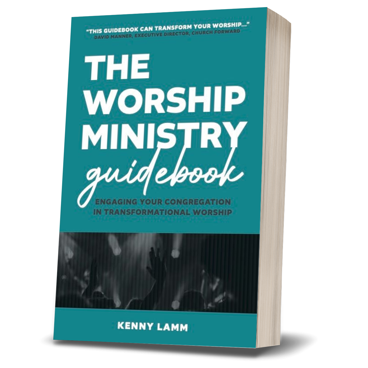 The Worship Ministry Guidebook - The Worship Ministry Guidebook